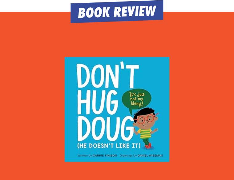 Don't Hug Doug (He Doesn't Like It) by Carrie Finison | PEEK INSIDE