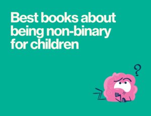 Best non-binary books for children | Sex Educator | Sex Ed Rescue