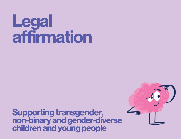 Legal affirmation | Transgender, non-binary and gender diverse children ...