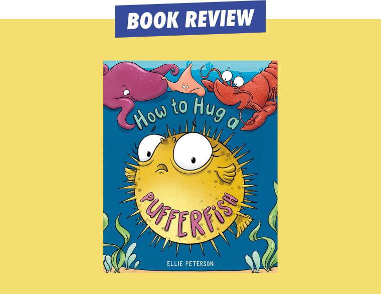How to Hug a Pufferfish by Ellie Peterson | PEEK INSIDE