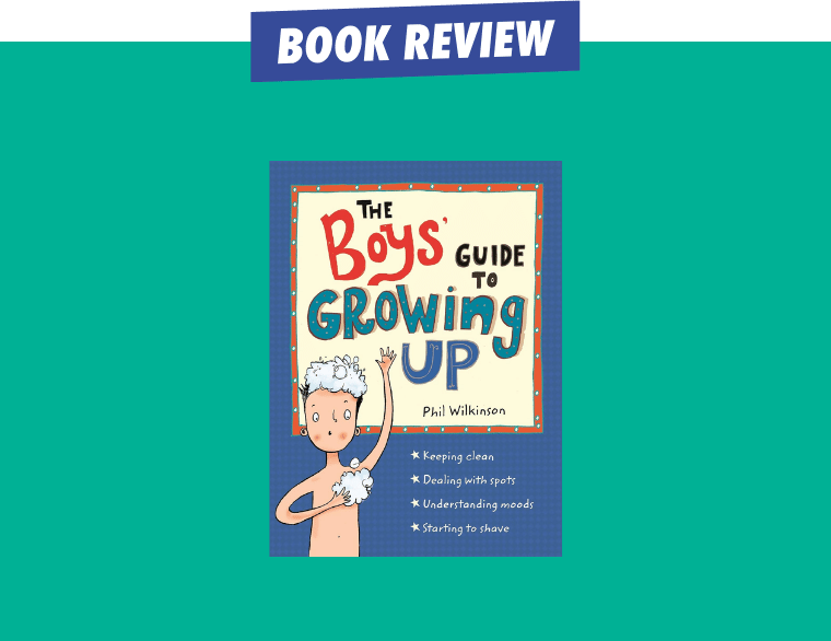 The Boys' Guide to Growing Up by Phil Wilkinson | PEEK INSIDE
